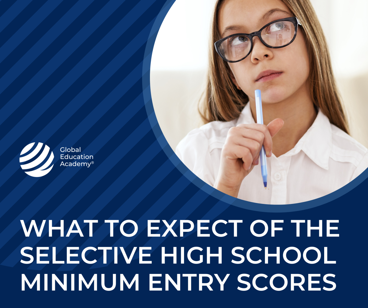 What to Expect of the Selective High School Minimum Entry Scores - Global Education Academy